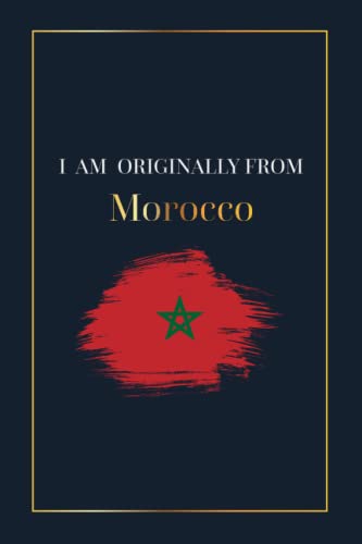 I AM ORIGINALLY FROM Morocco: Morocco Flag notebook journal for writing ...