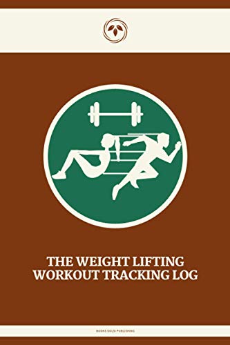The Weight Lifting Workout Tracking Log: Track Exercise, Reps, Weight ...