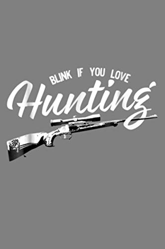 Love Hunting Just Blink Funny Sport Deer Hunter: Notebook Planner - 6x9 ...