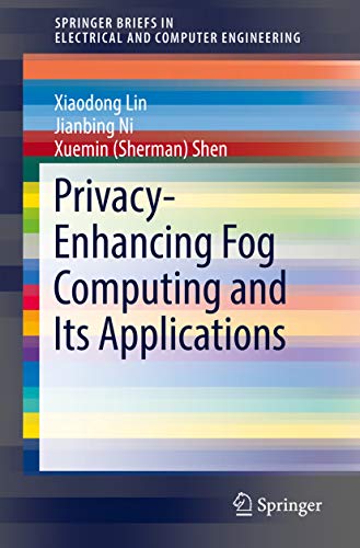 Privacy-Enhancing Fog Computing and Its Applications by Xiaodong Lin ...