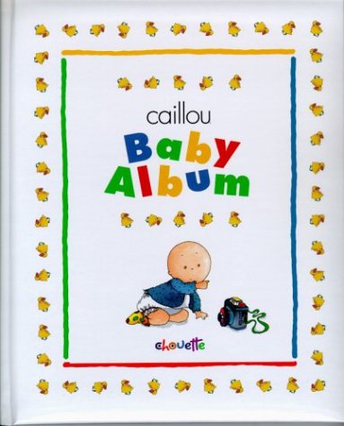 Caillou Baby Album by Hélène Desputeaux | Goodreads