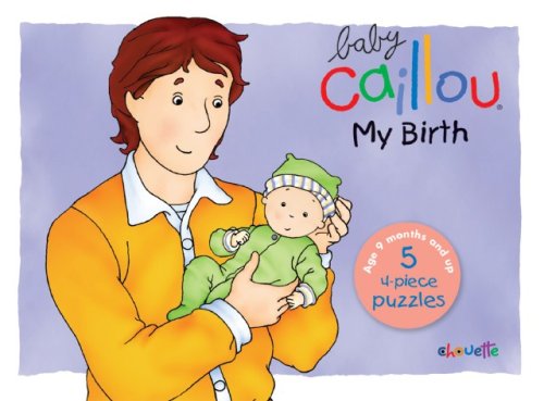 Baby Caillou My Birth by Chouette | Goodreads