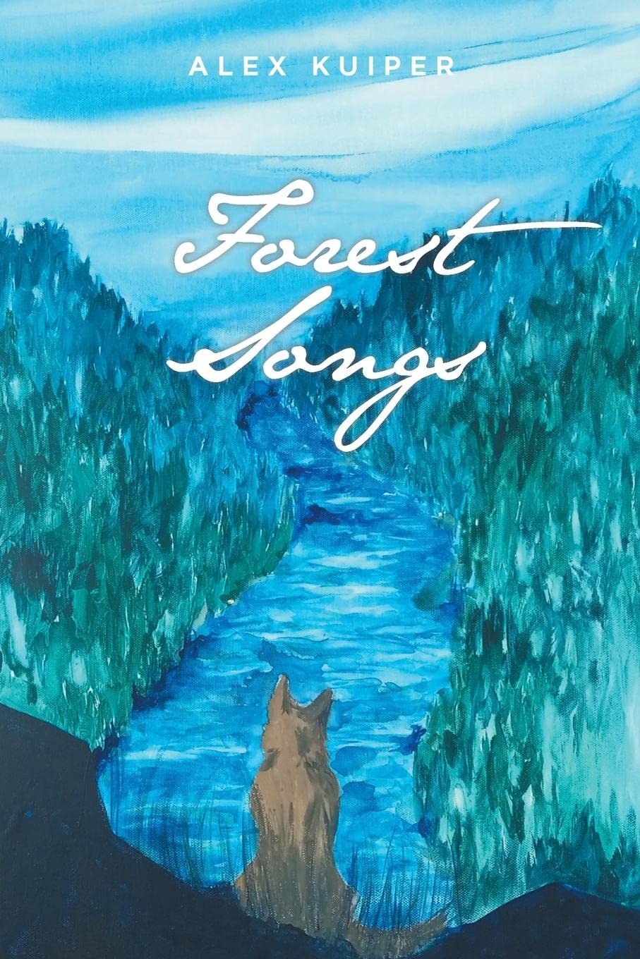 Forest Songs by Alex Kuiper | Goodreads