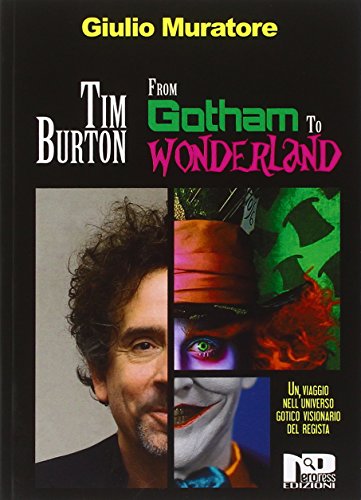Tim Burton. From Gotham to Wonderland by Giulio Muratore | Goodreads