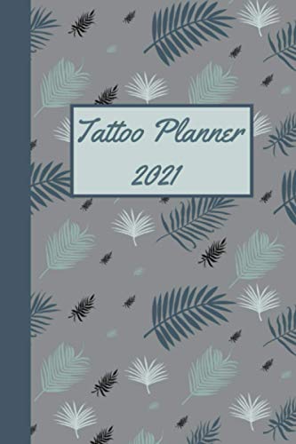 Tattoo Planner 2021: Tattooist Sketch Planning Notebook - Tattoo Artist ...