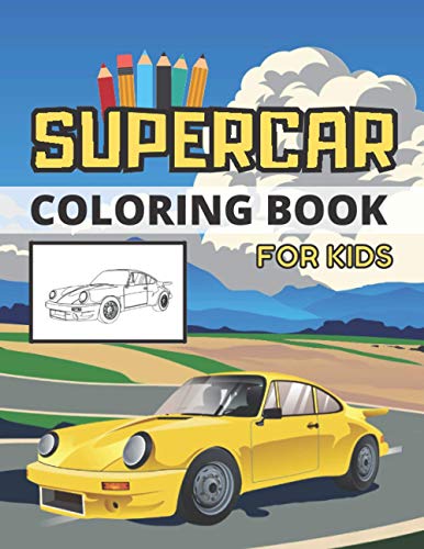 Supercar Coloring Book for Kids: Great Book For Kids Ages 2-6 Boys And ...