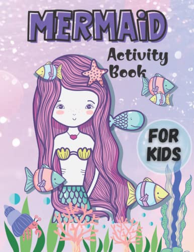Mermaid Activity Book For Kids: Fun Mermaid Book For Kids Ages 4-8 To ...
