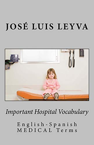 Important Hospital Vocabulary: English-Spanish MEDICAL Terms by Jose ...