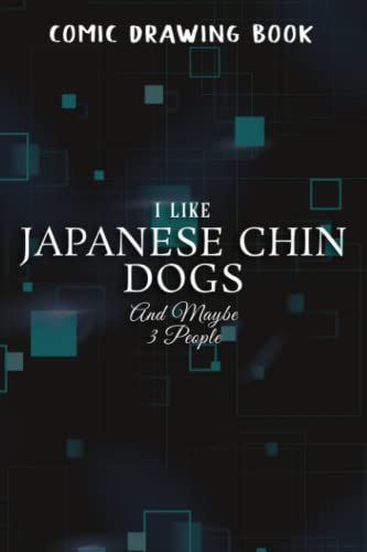 Comic Drawing Book:Funny I Like Japanese Chin Dogs And Maybe 3 People ...