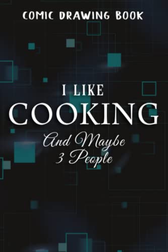 Comic Drawing Book:I Like Cooking And Maybe 3 People Culinary ...