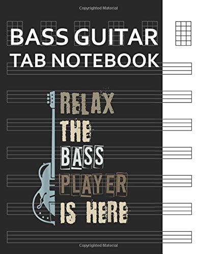 Bass Guitar Tab Notebook: Funny Relax The Bass Player Is Here Bass ...