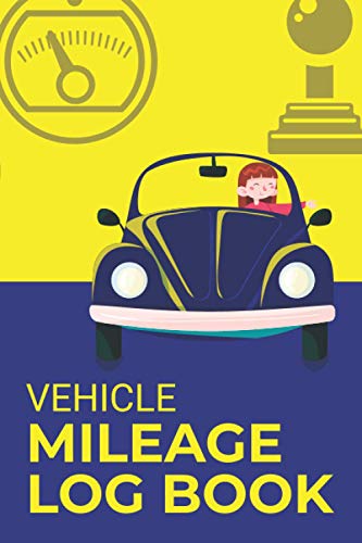 Vehicle Mileage Log Book: Daily Tracking Schedule Details Odometer ...