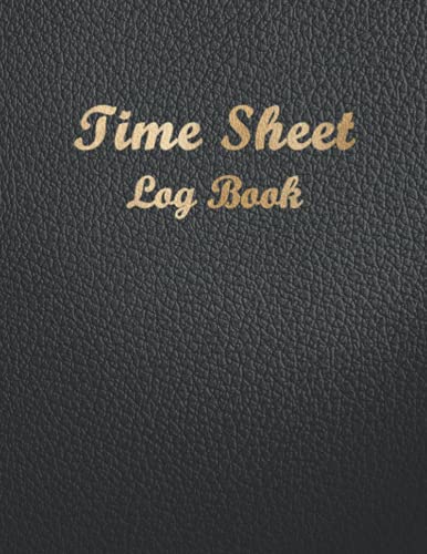 Time Sheet Log Book: Simple Time Sheet Book | Work Time Record Notebook ...