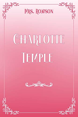 Charlotte Temple: Pink & White Premium Elegance Edition by Susanna Rowson | Goodreads