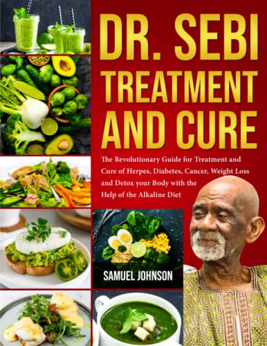 DR. SEBI TREATMENT AND CURE: The Revolutionary Guide for Treatment and ...
