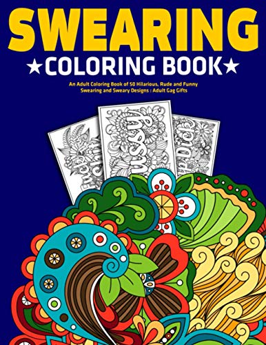 Swearing Coloring Book : an Adult Coloring Book of 50 Hilarious, Rude ...