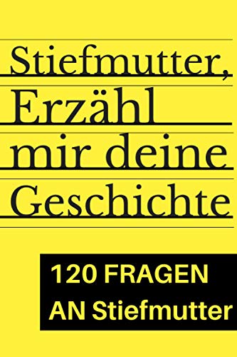 Stiefmutter Erzähl mir deine Geschichte, 120 Fragen an Stiefmutter: Stiefmutter, erzähl mal ...