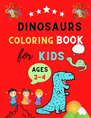 Dinosaurs coloring book for kids ages 2-4: Great Gift for Boys & Girls ...