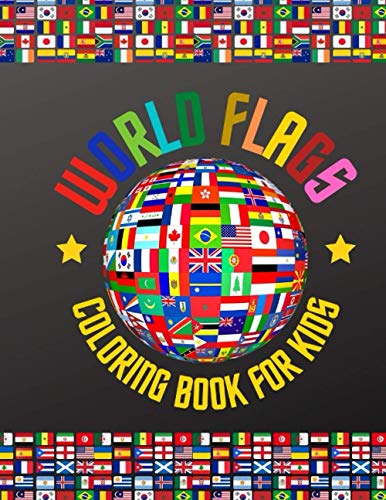 World flags: The Coloring Book: A great geography gift for kids and ...
