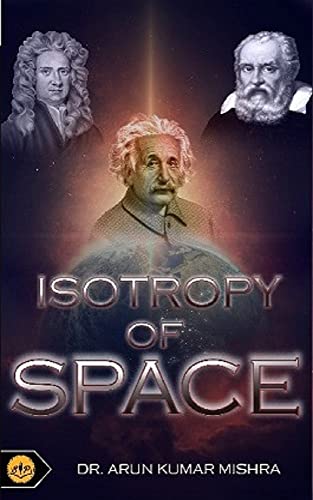 Isotropy of Space by Dr. Arun Kumar Mishra | Goodreads