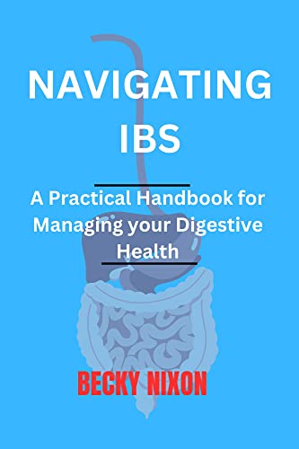 Navigating IBS: A Practical Handbook for Managing your Digestive Health ...