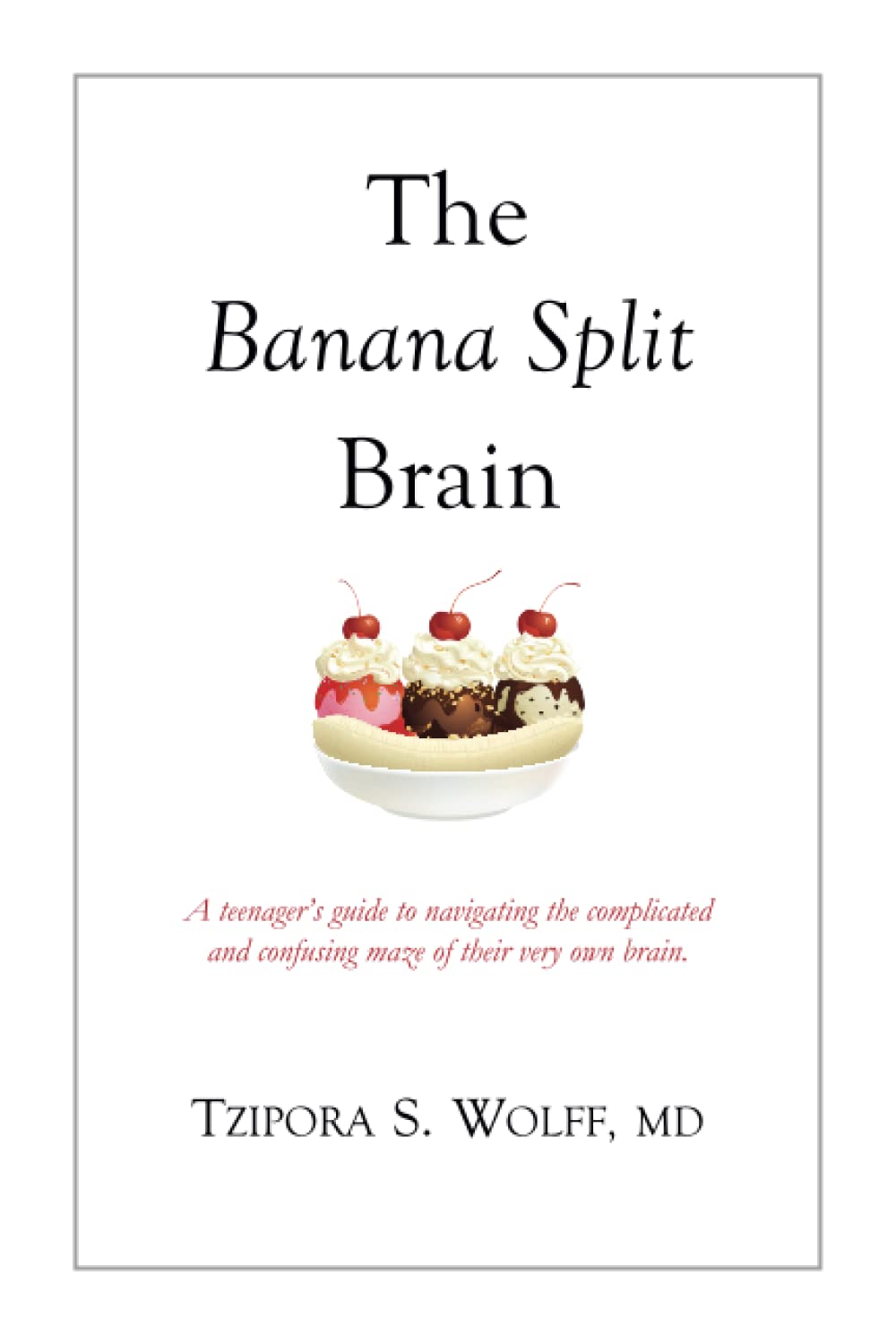 Banana Split Brain: A teenager's guide to navigating the complicated ...
