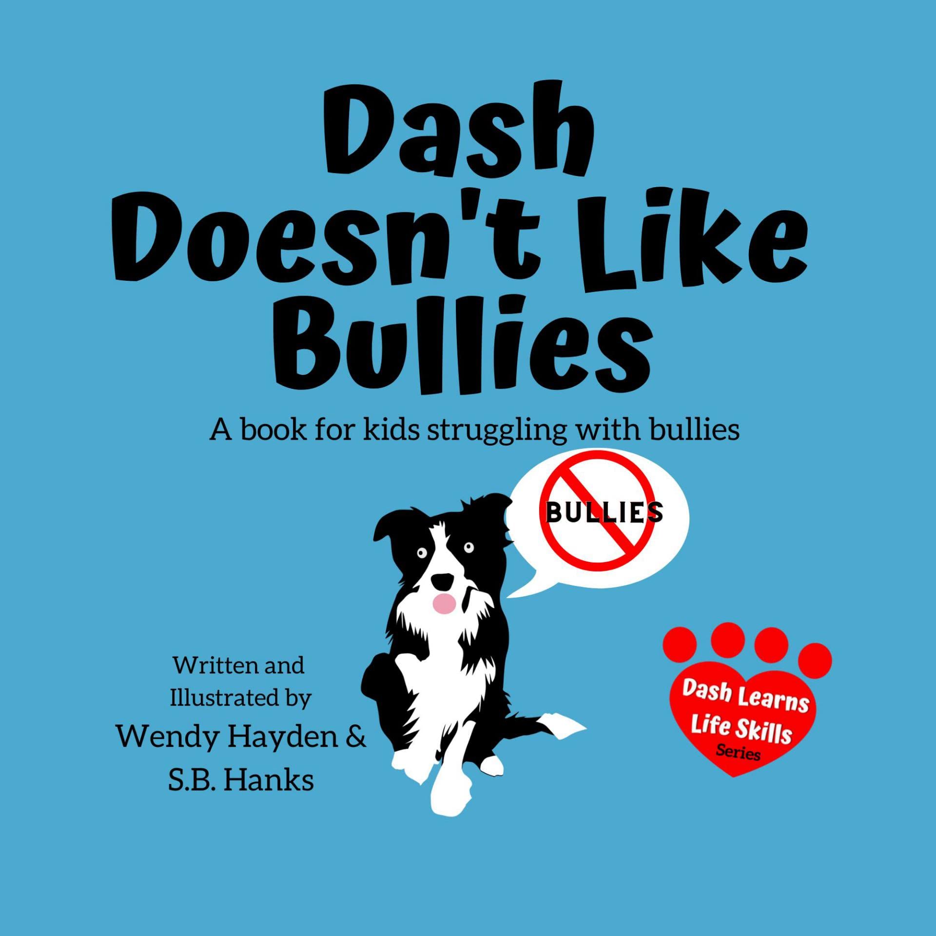 Dash Doesn't Like Bullies: A book for kids struggling with bullies by ...