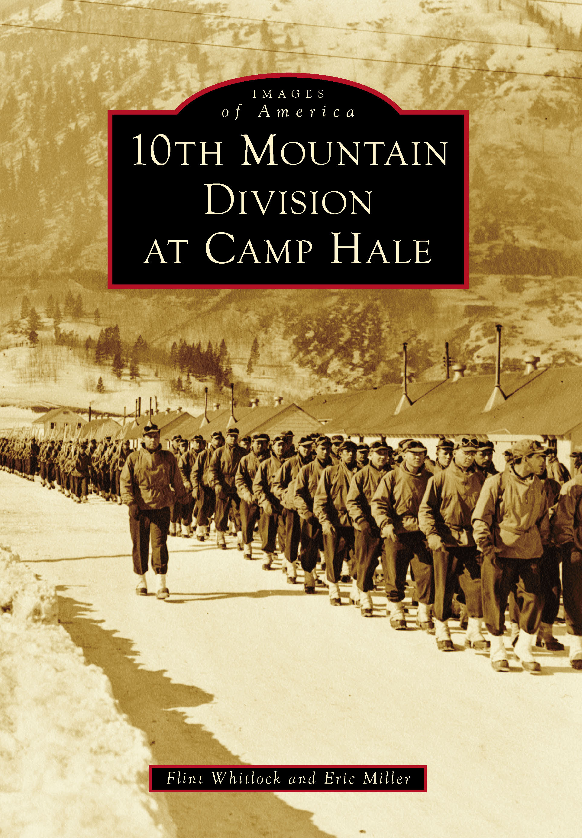 10th Mountain Division at Camp Hale by Flint Whitlock | Goodreads