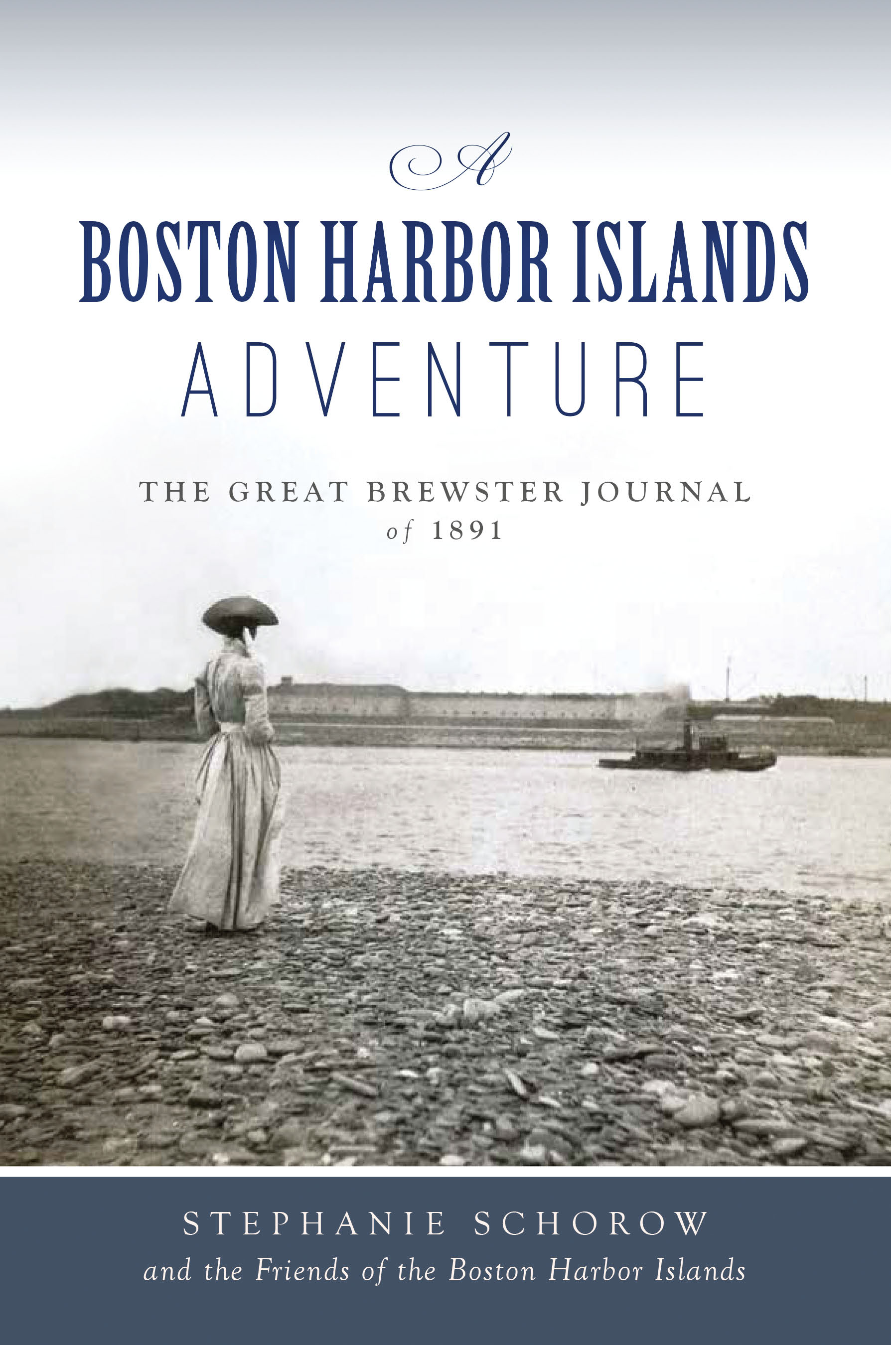 Boston Harbor Islands Adventure, A: The Great Brewster Journal of 1891 ...