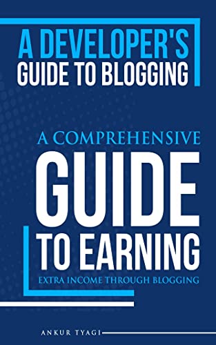 A Developer's Guide to Blogging: A Comprehensive Guide to Earning Extra ...