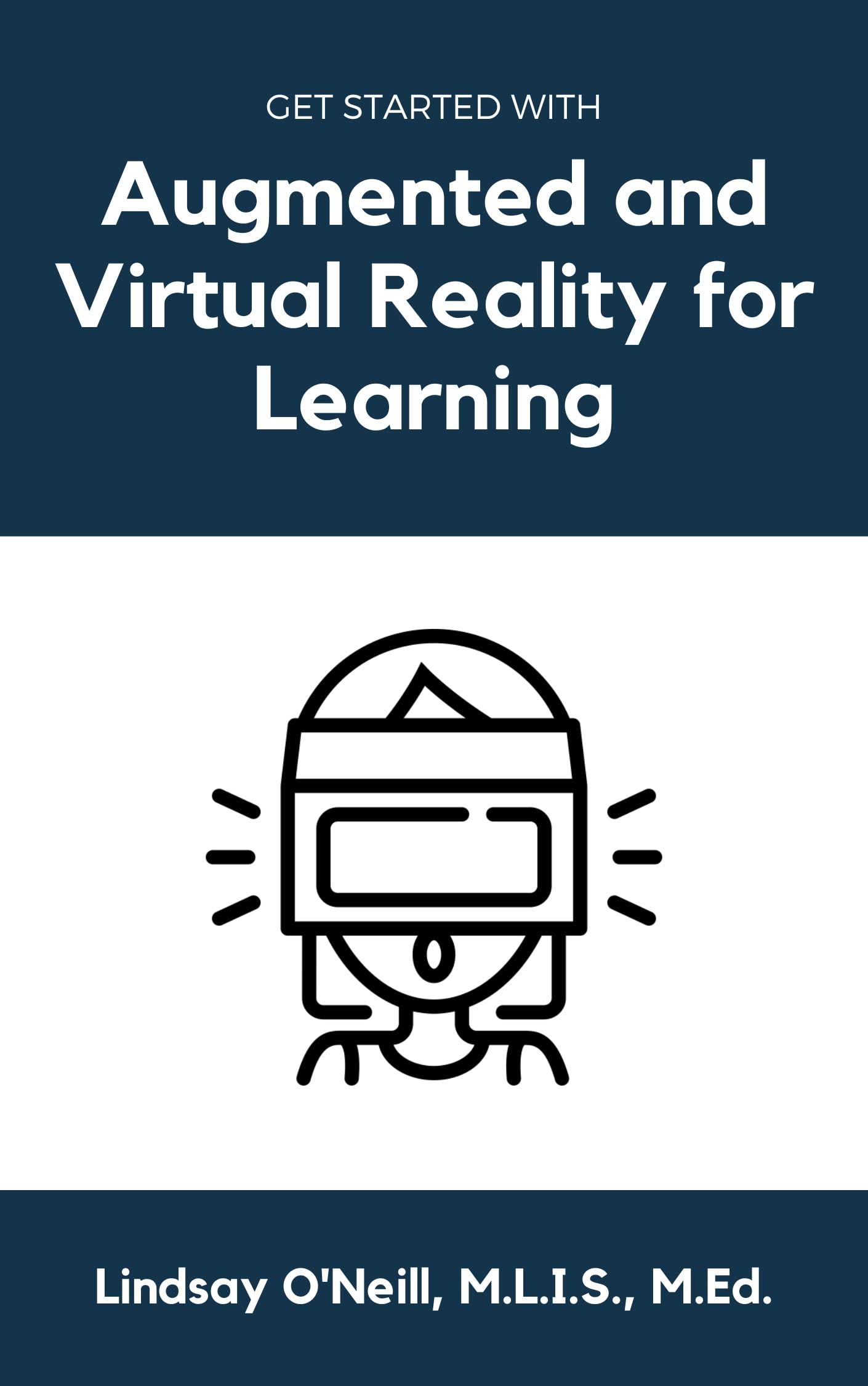 Get Started with Augmented and Virtual Reality for Learning by Lindsay ...
