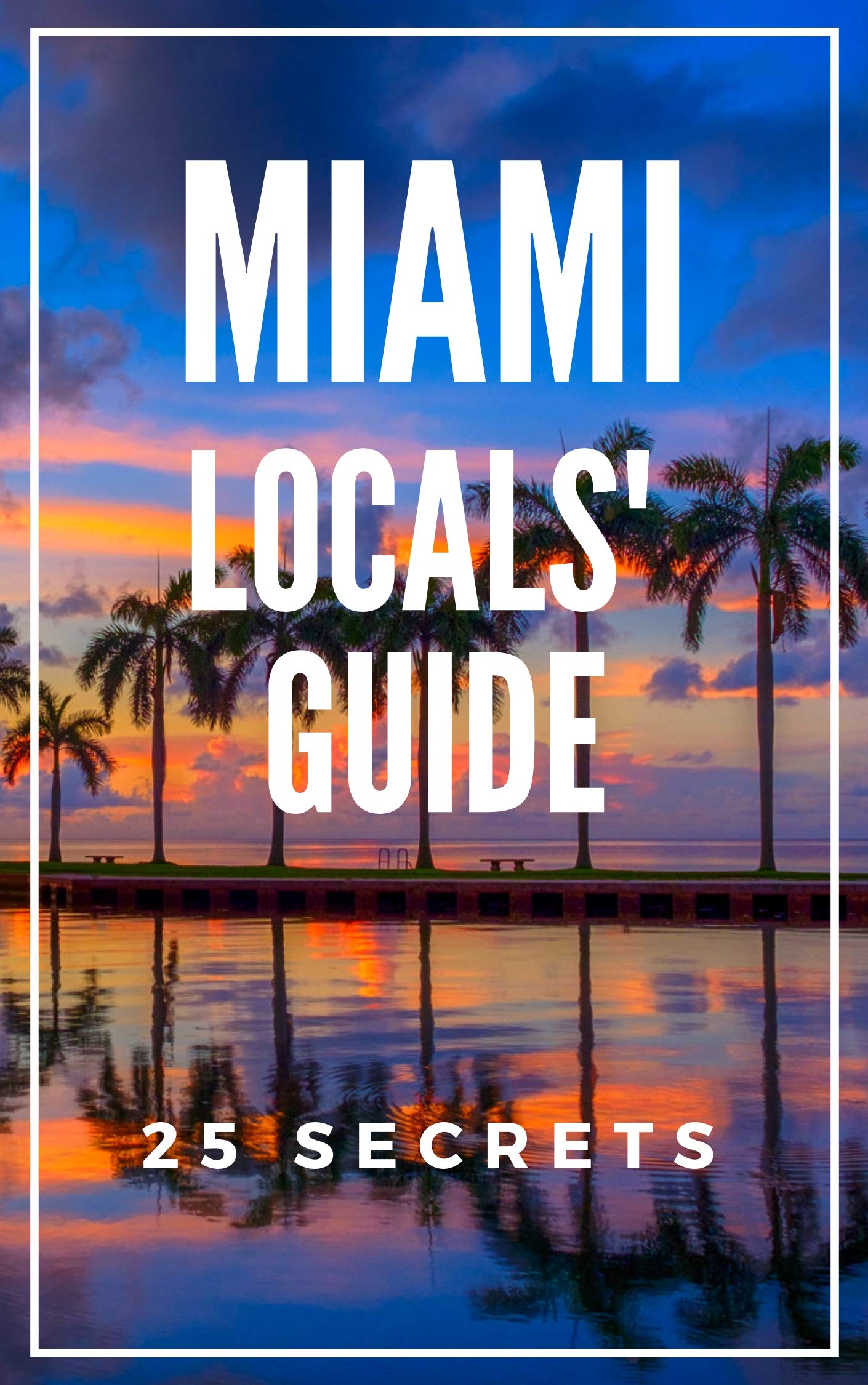 Miami Travel Guide 2025 : The Locals Travel Guide to MIAMI FLORIDA by ...