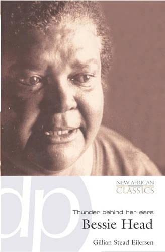 Bessie Head - Thunder Behind Her Ears: Her Life and Writing by Gillian ...