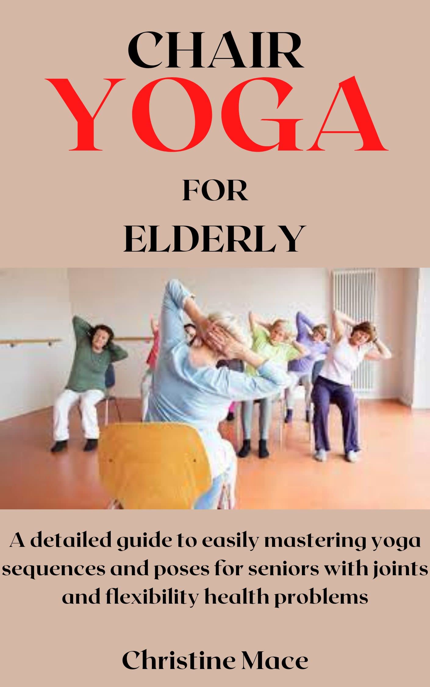 Chair Yoga For Elderly A Detailed Guide To Easily Mastering Yoga