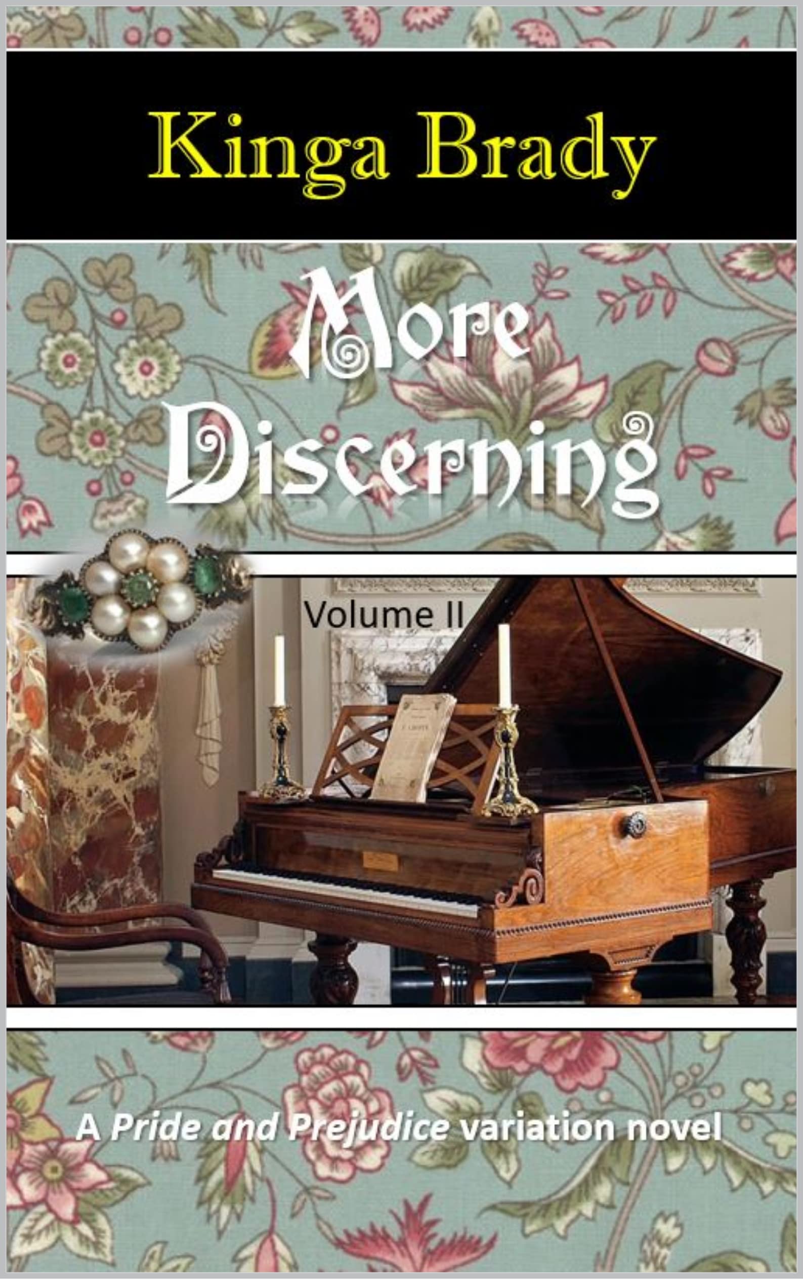More Discerning - Volume II: A Pride and Prejudice variation novel by Kinga Brady | Goodreads