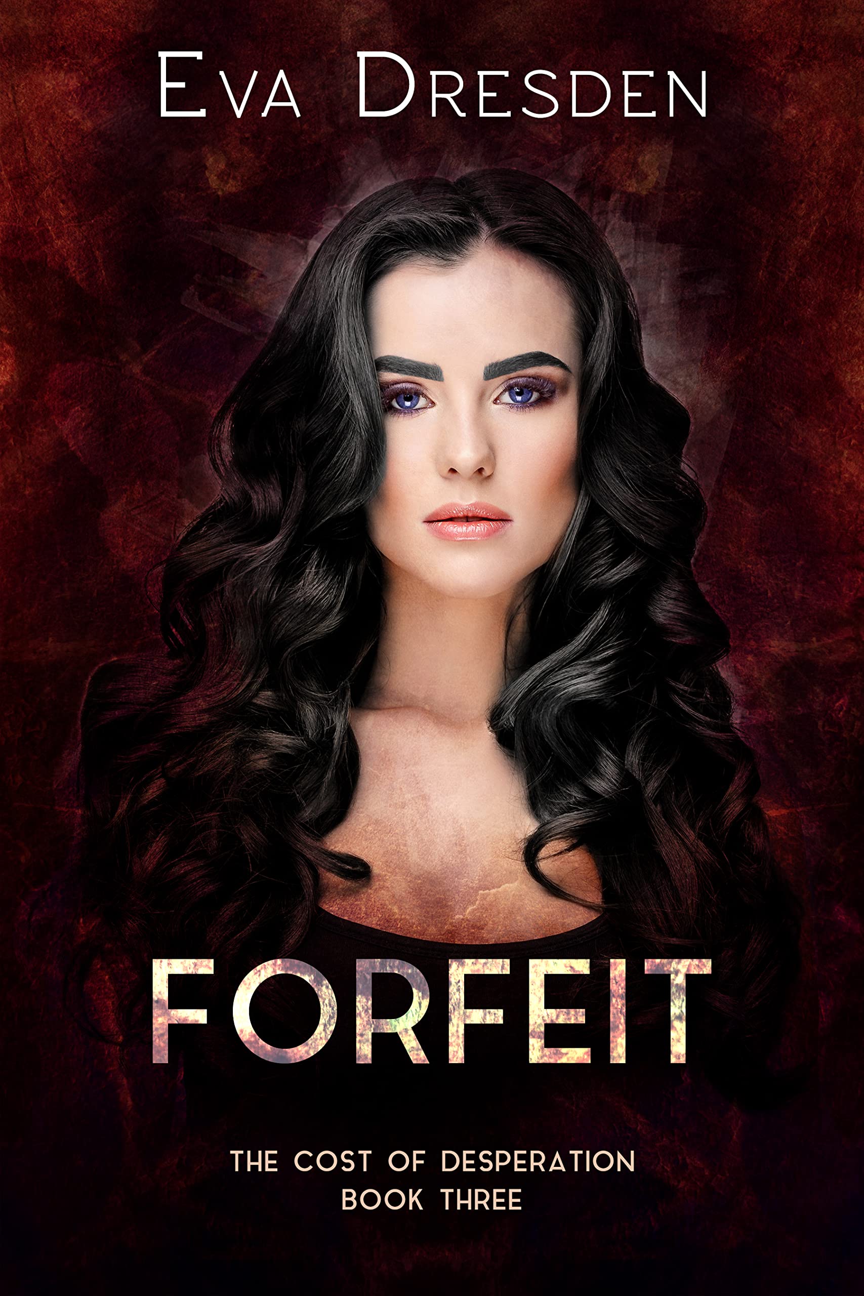 Forfeit (Cost of Desperation Book 3) by Eva Dresden | Goodreads