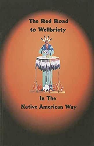 The Red Road to Wellbriety: In The Native American Way by White Bison ...