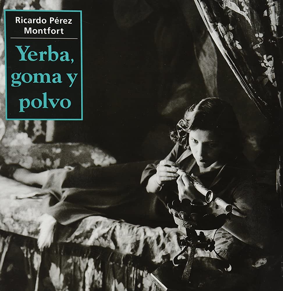 Yerba, goma y polvo (Spanish Edition) by Ricardo Pérez Monfort | Goodreads