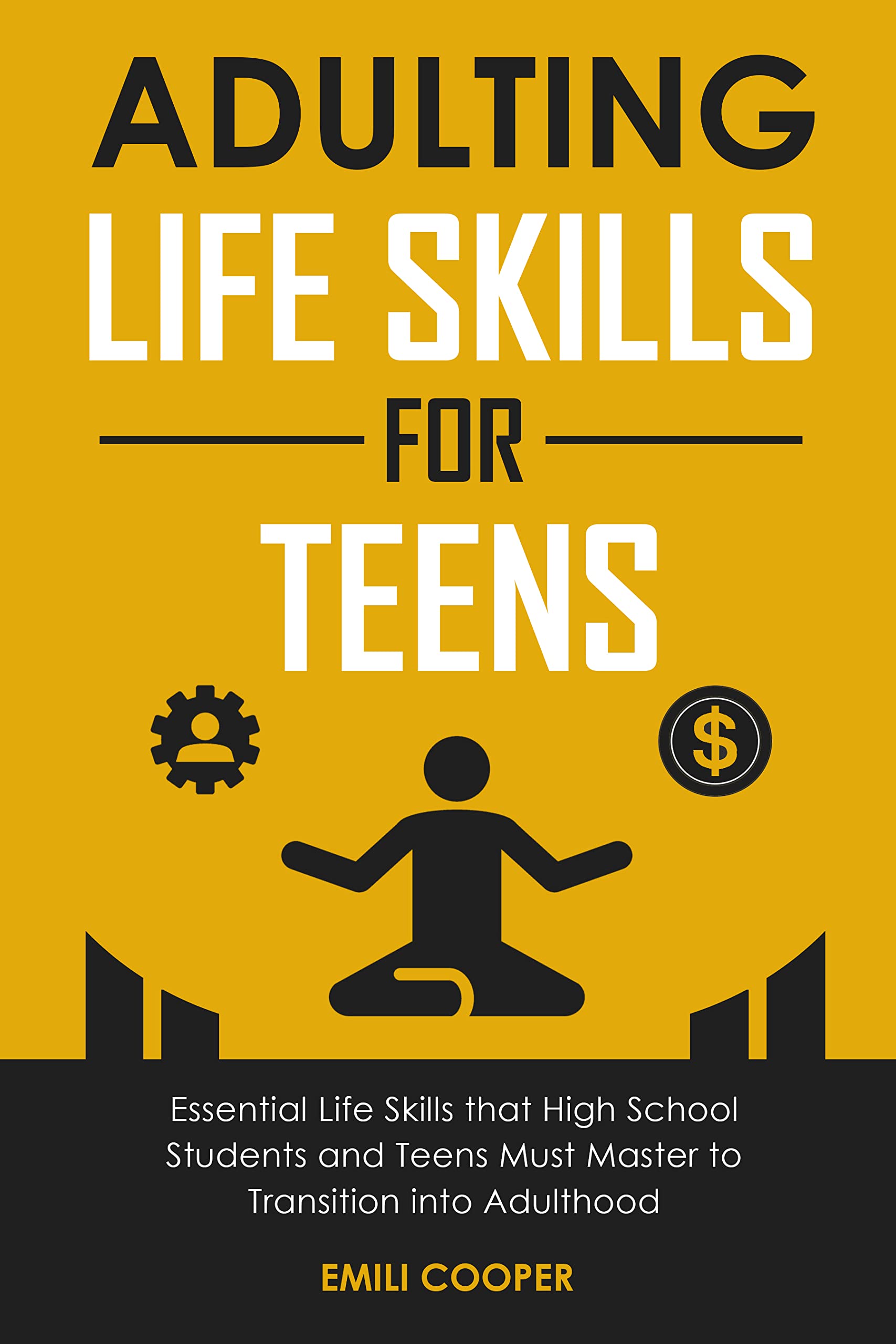 Adulting Life Skills for Teens: Essential Life Skills that High School ...