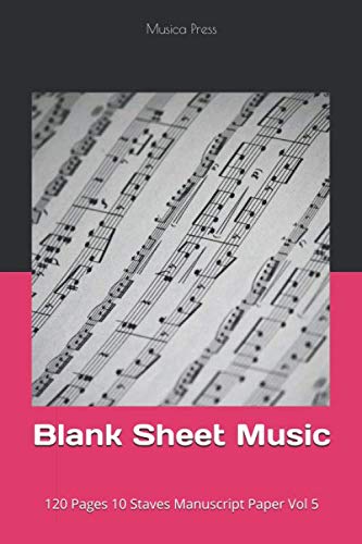 Blank Sheet Music: 120 Pages 10 Staves Manuscript Paper Vol 5 by Musica ...