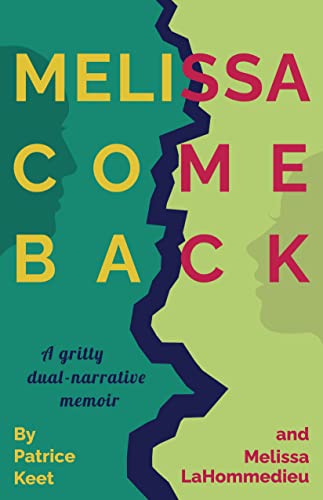 Melissa Come Back: A gritty dual-narrative memoir by Patrice Keet ...