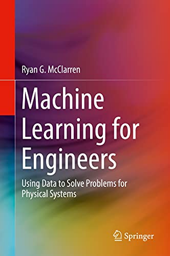 Machine Learning for Engineers: Using data to solve problems for ...