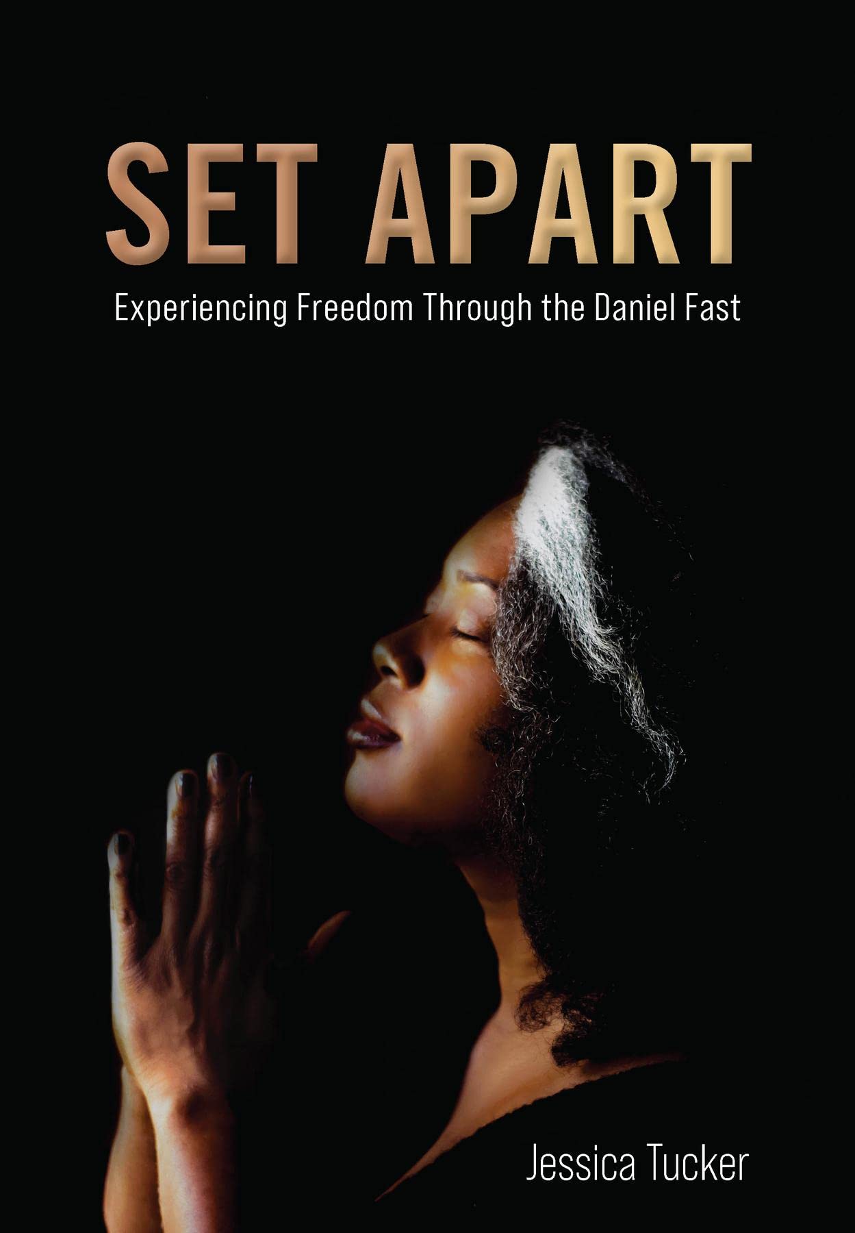 Set Apart: Experiencing Freedom Through the Daniel Fast by Jessica ...