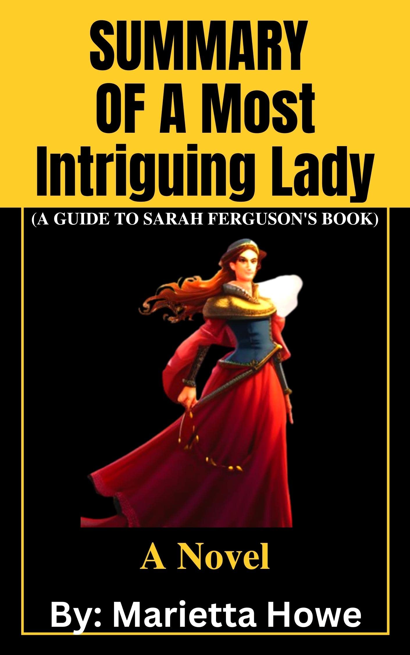 SUMMARY AND ANALYSIS OF SARAH FERGUSON'S BOOK A MOST INTRIGUING LADY ...