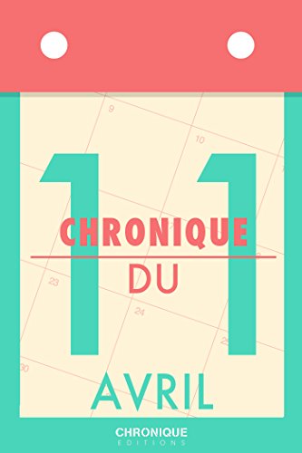 Chronique du 11 avril (French Edition) by Éditions Chronique | Goodreads