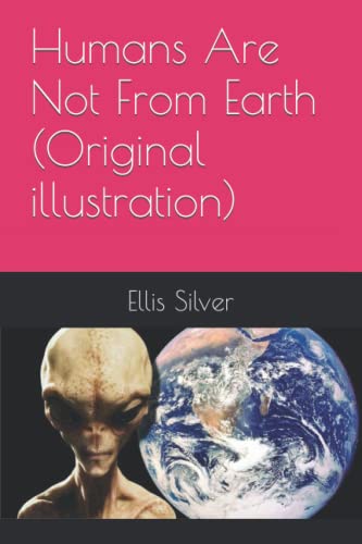 Humans Are Not From Earth (Original illustration) by Ellis Silver ...