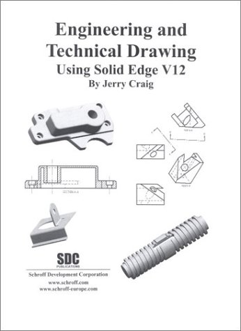Engineering and Technical Drawing Using Solid Edge, Version 12 by Jerry ...