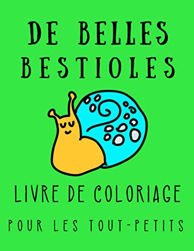 De belles bestioles livre de coloriage pour les tout-petits: L'adorable ...