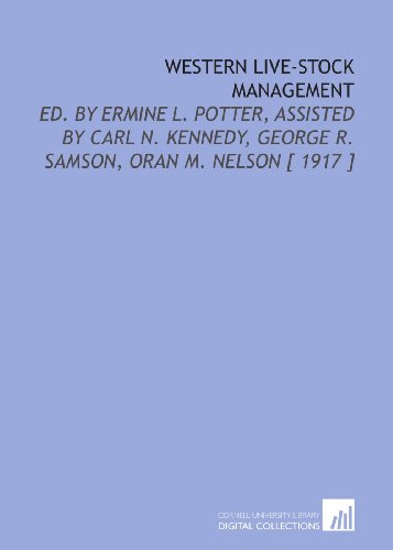 Western Live-Stock Management: Ed. By Ermine L. Potter, Assisted by ...