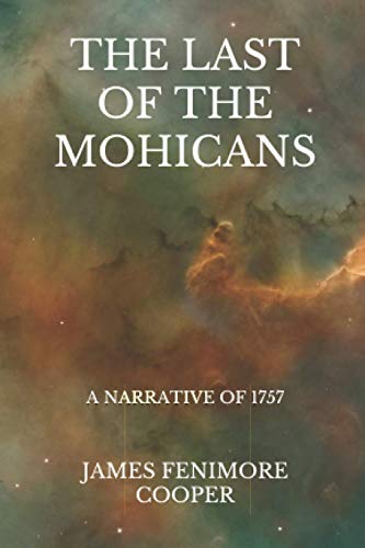 The Last Of The Mohicans: A Narrative Of 1757 by James Fenimore Cooper ...